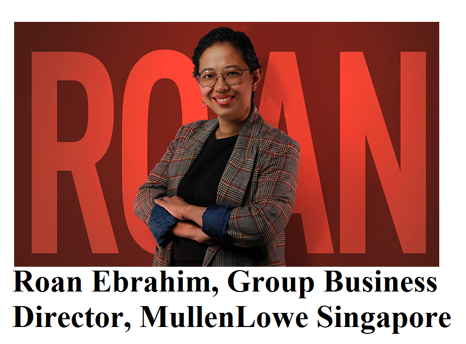 Roan Ebrahim is Group Business Director, MullenLowe Singapore ...