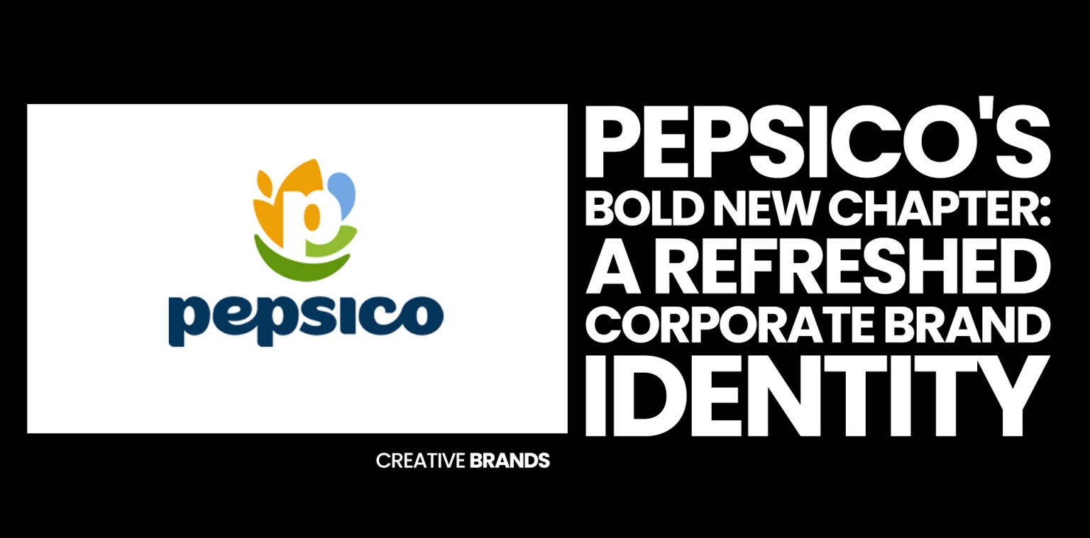 PEPSICO’S BOLD NEW CHAPTER: A REFRESHED CORPORATE BRAND IDENTITY ...