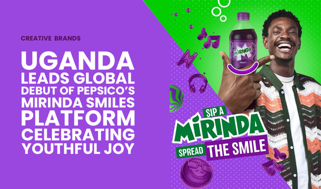 UGANDA LEADS GLOBAL DEBUT OF PEPSICO’S MIRINDA SMILES PLATFORM ...