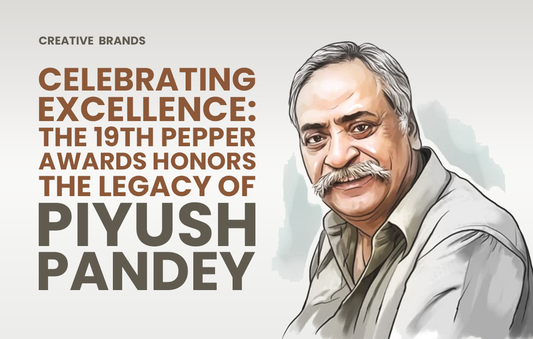 CELEBRATING EXCELLENCE: THE 19TH PEPPER AWARDS HONORS THE LEGACY OF PIYUSH PANDEY | Creative Brands
