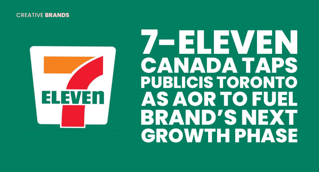 7-Eleven Canada Taps Publicis Toronto as AOR to Fuel Brand’s Next ...
