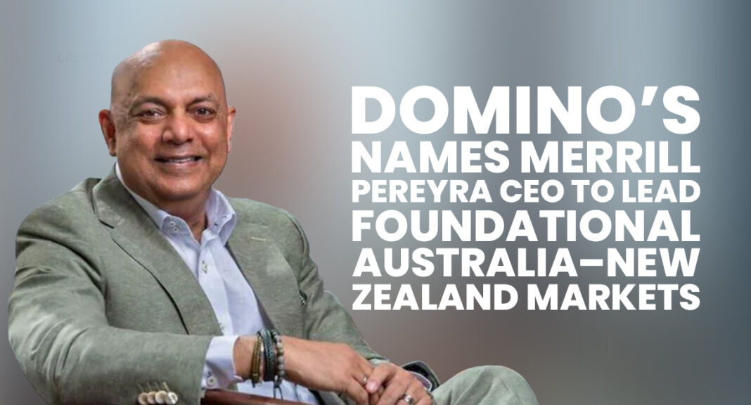 DOMINO’S NAMES MERRILL PEREYRA CEO TO LEAD FOUNDATIONAL AUSTRALIA–NEW ...
