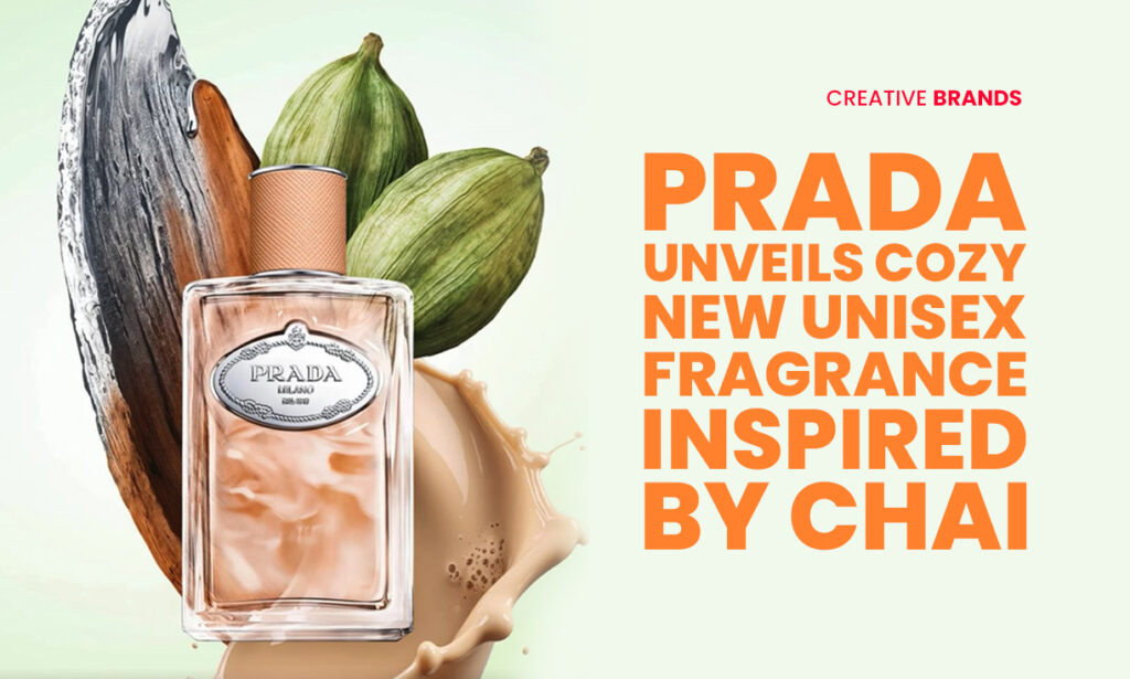 PRADA UNVEILS COZY NEW UNISEX FRAGRANCE INSPIRED BY CHAI | Creative Brands