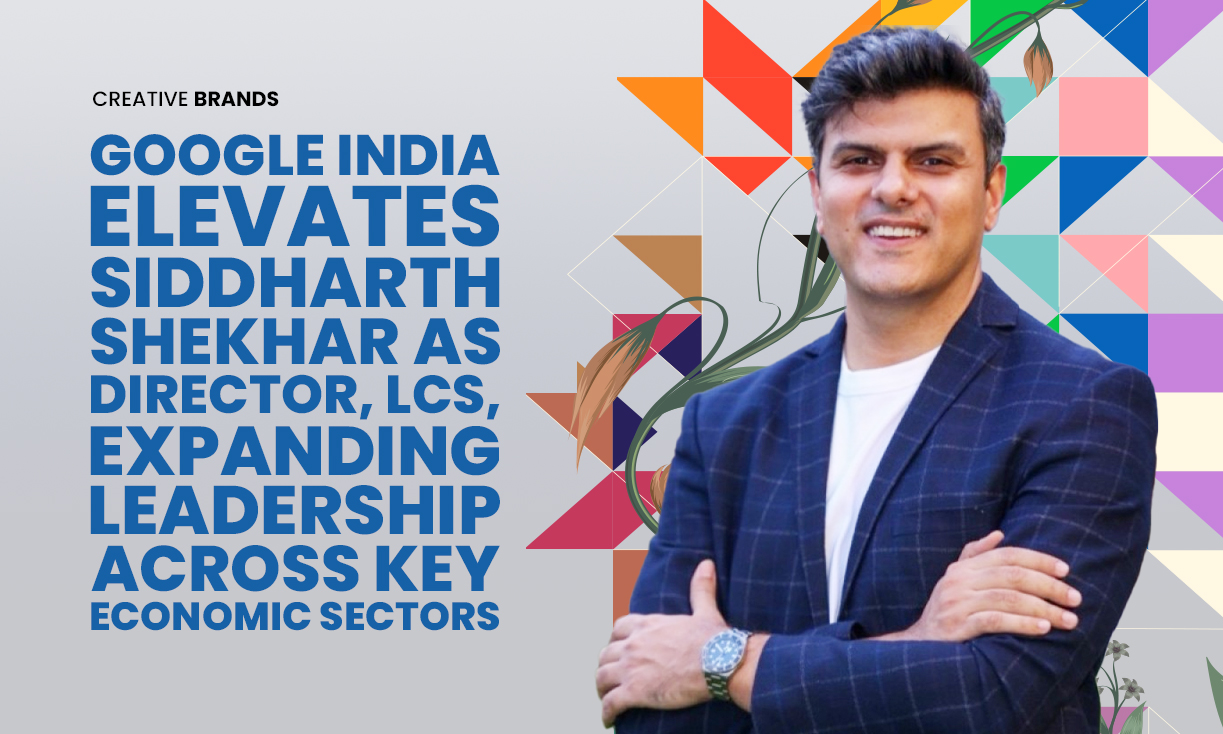 GOOGLE INDIA ELEVATES SIDDHARTH SHEKHAR AS DIRECTOR, LCS, EXPANDING ...