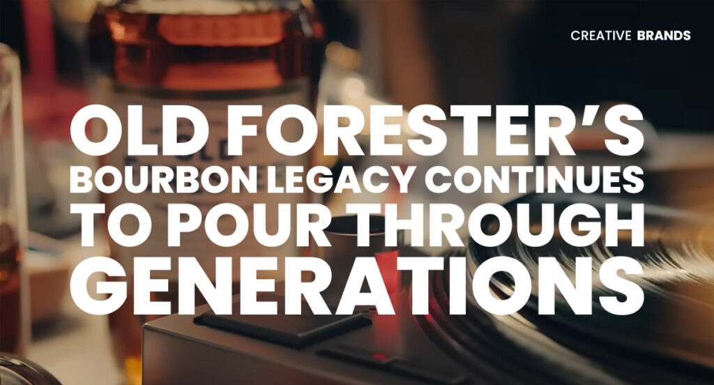 OLD FORESTER’S BOURBON LEGACY CONTINUES TO POUR THROUGH GENERATIONS ...